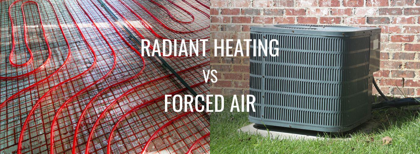 Radiant Heating vs Forced Air: Which is Best for Your Home